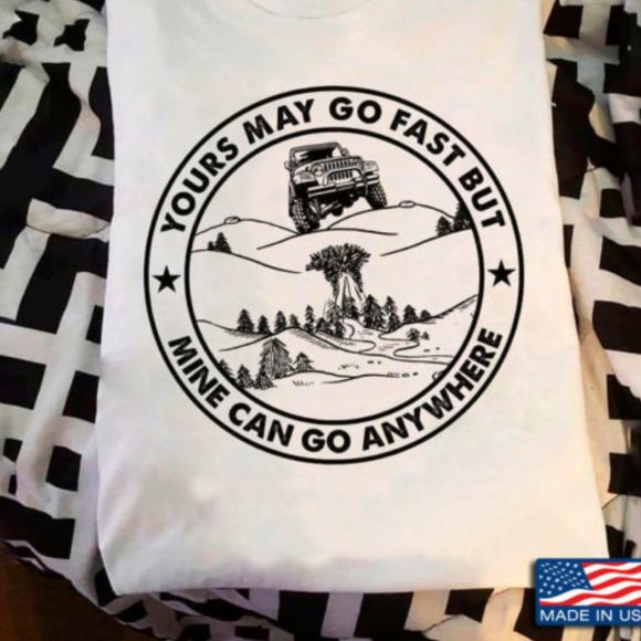 Gildan | Shirts | Yours May Go Fast But Mine Can Go Anywhere Jeep White ...